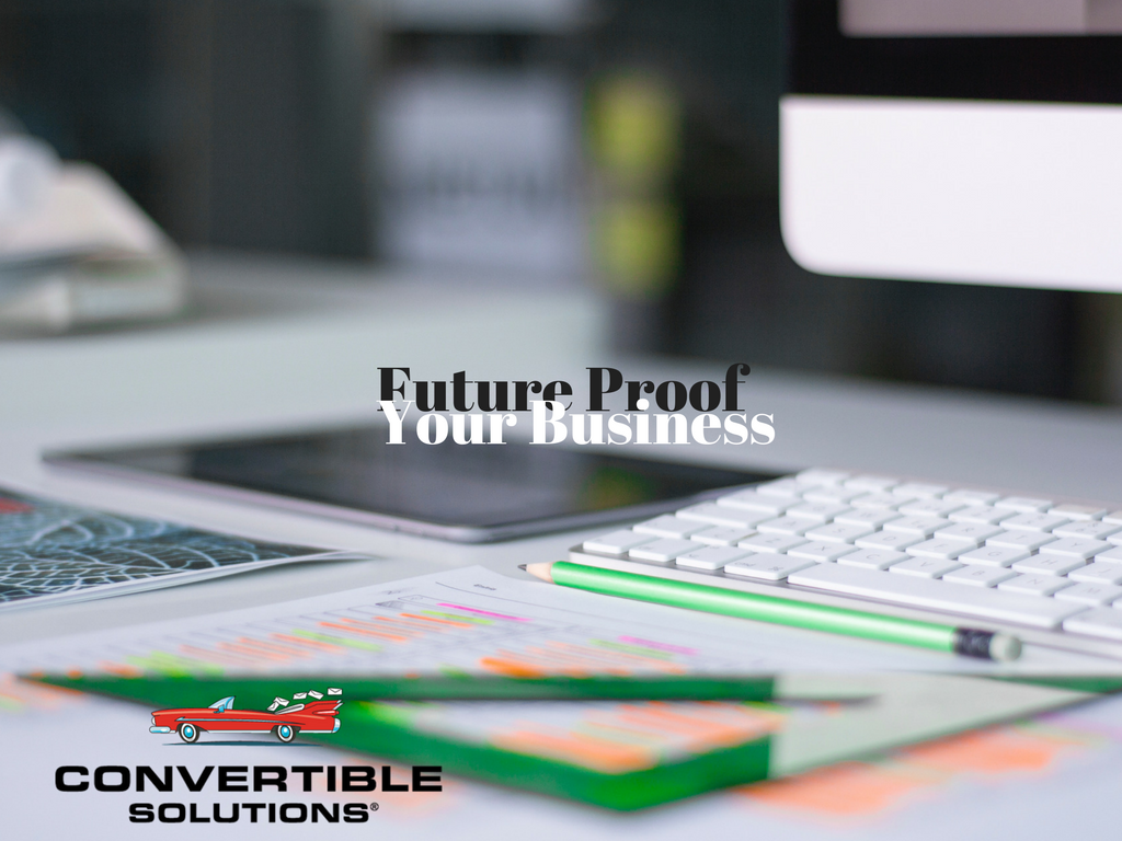 3 Tactics To Build A Future Proof Business | Convertible Solutions